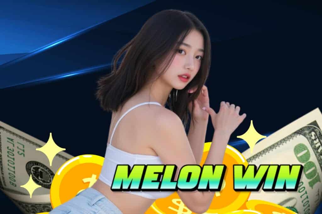 melon win slot สล็อตแตกหนัก มีบริการระบบทรูวอเลท ฝากถอนไว